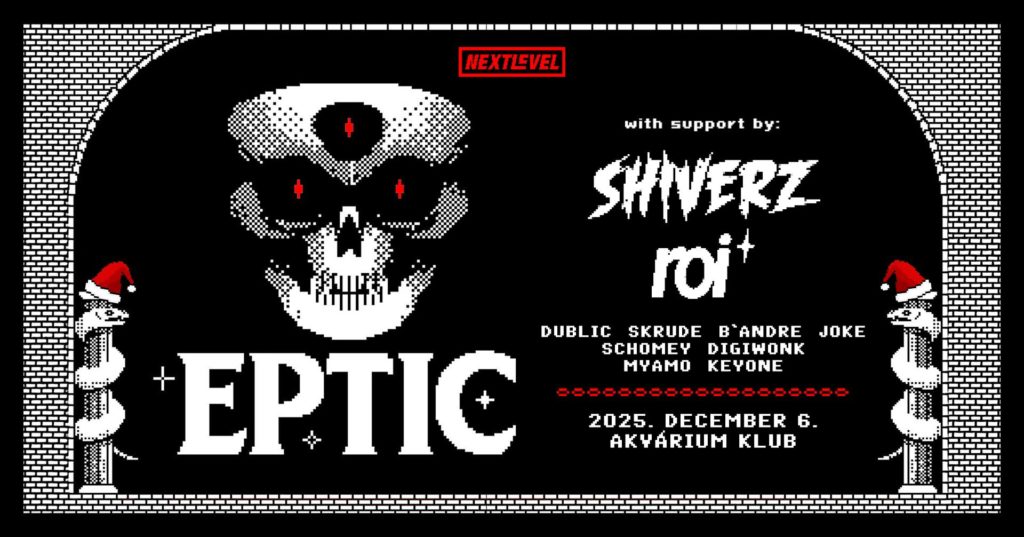 Next Level Santa pres.: EPTIC (BE), SHIVERZ (UK), ROI (FR) • Akvárium